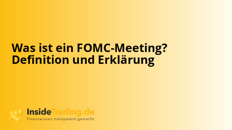Was ist ein FOMC-Meeting? Definition und Erklärung